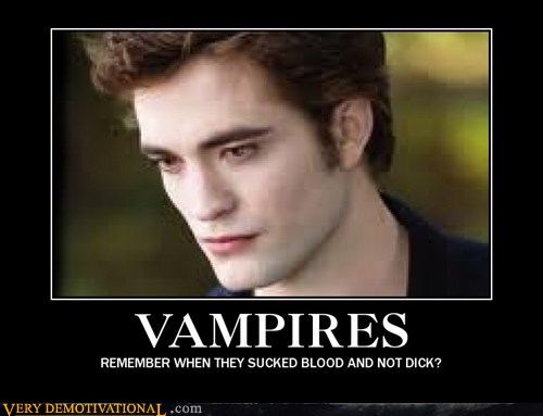 VAMPIRES - Very Demotivational - Demotivational Posters | Very ...