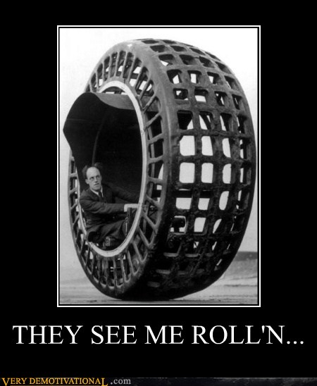 THEY SEE ME ROLL'N... - Very Demotivational - Demotivational Posters ...