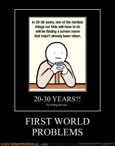 Very Demotivational - First World Problems - Very Demotivational ...