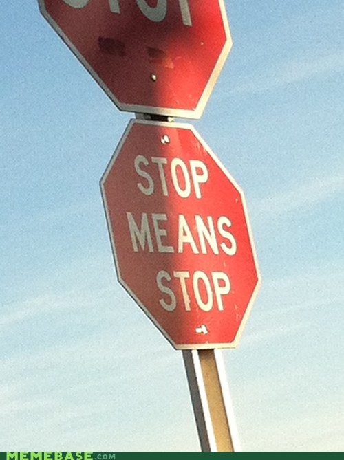 Memebase - stop sign - Page 3 - All Your Memes In Our Base - Funny ...