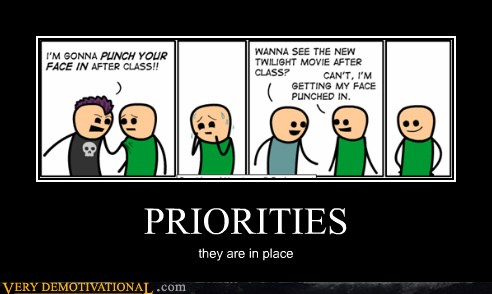 PRIORITIES - Very Demotivational - Demotivational Posters | Very ...