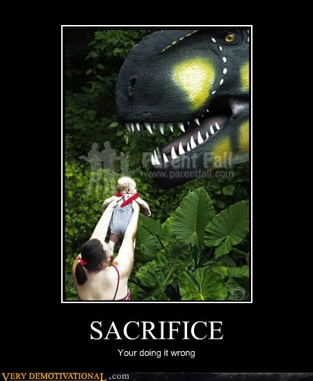 SACRIFICE - Very Demotivational - Demotivational Posters | Very ...