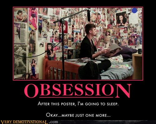OBSESSION - Very Demotivational - Demotivational Posters | Very ...