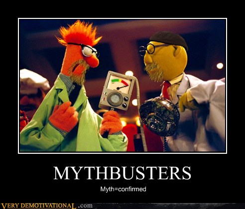 MYTHBUSTERS - Very Demotivational - Demotivational Posters | Very ...