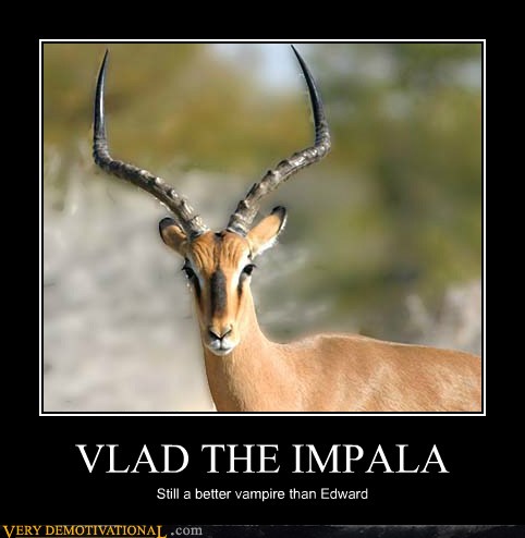 VLAD THE IMPALA - Very Demotivational - Demotivational Posters | Very ...