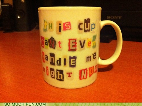 Puns - cup - Funny Puns - Pun Pictures - Cheezburger