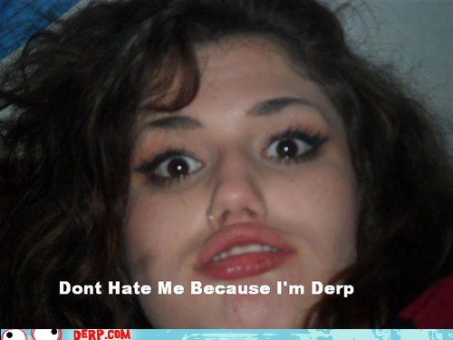 Derp - derpina - Derp Face Derps - hurr durr derp face - derp - Cheezburger