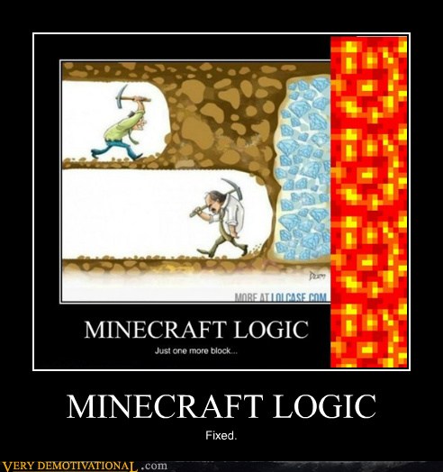 MINECRAFT LOGIC - Very Demotivational - Demotivational Posters | Very ...