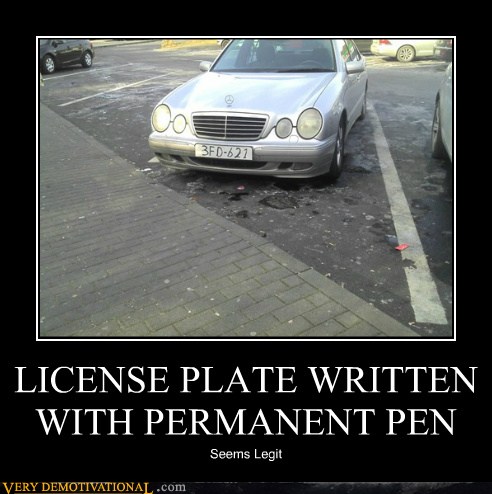 LICENSE PLATE WRITTEN WITH PERMANENT PEN - Very Demotivational ...