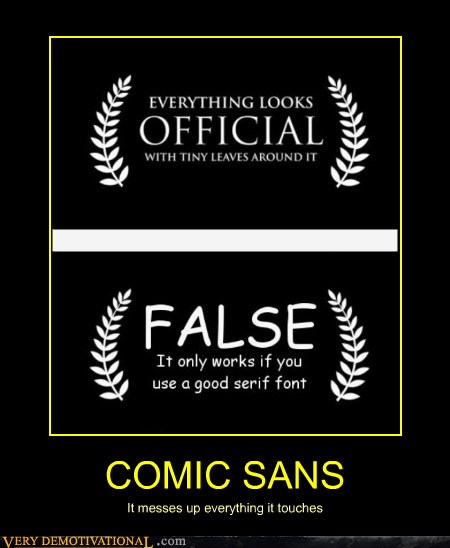 COMIC SANS - Very Demotivational - Demotivational Posters | Very ...