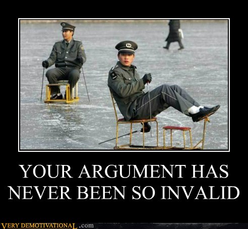 YOUR ARGUMENT HAS NEVER BEEN SO INVALID - Very Demotivational ...