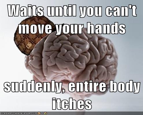 Scumbag Brain: Hypochondria at Its Finest - Memebase - Funny Memes