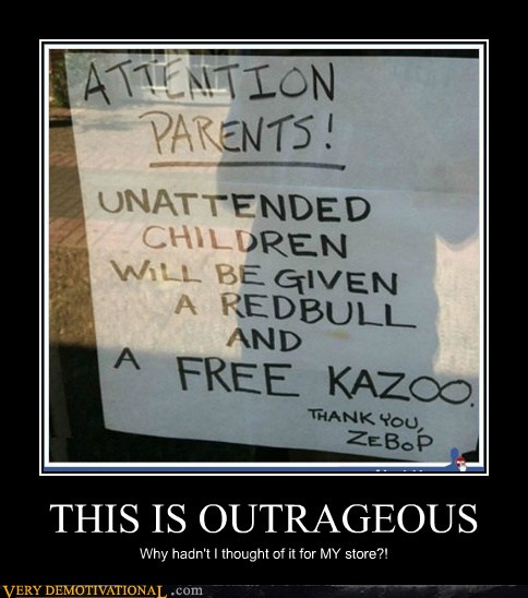 THIS IS OUTRAGEOUS - Very Demotivational - Demotivational Posters ...