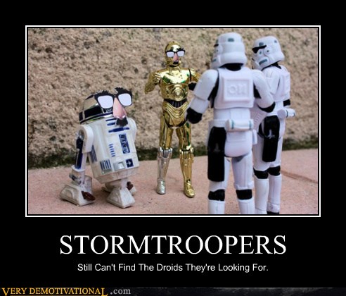 STORMTROOPERS - Very Demotivational - Demotivational Posters | Very ...