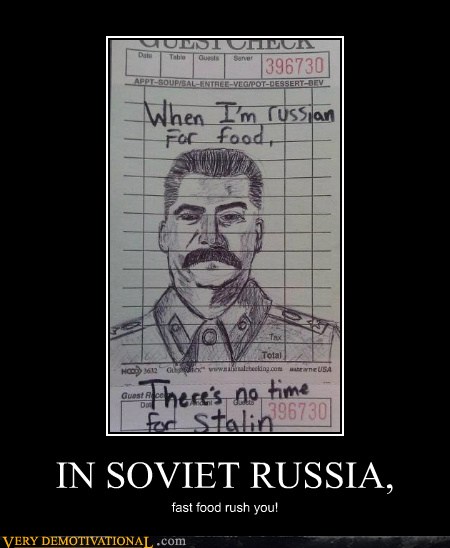 IN SOVIET RUSSIA, - Very Demotivational - Demotivational Posters | Very ...
