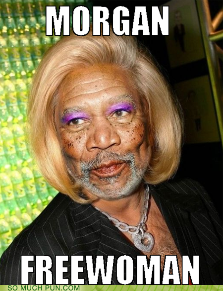 Puns - Morgan Freeman - Funny Puns - Pun Pictures - Cheezburger