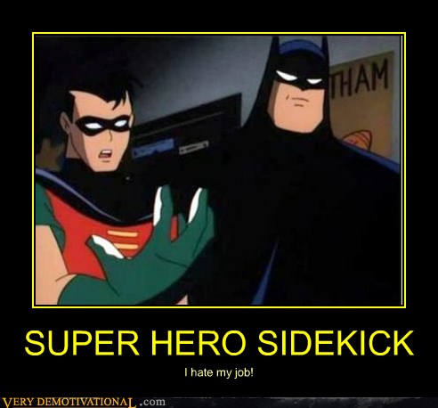 Very Demotivational - sidekick - Very Demotivational Posters - Start ...
