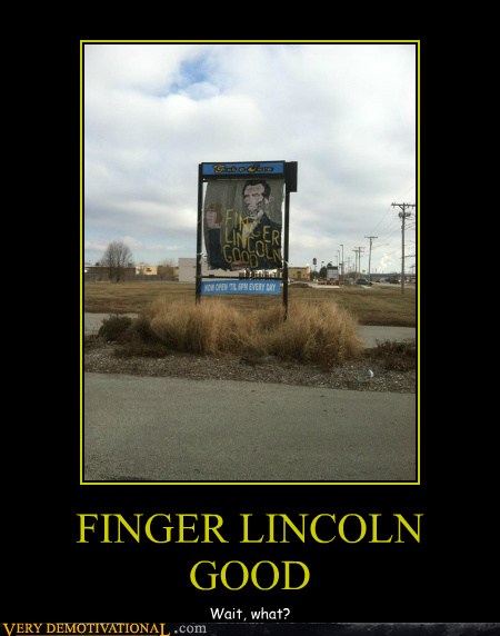 FINGER LINCOLN GOOD - Very Demotivational - Demotivational Posters ...