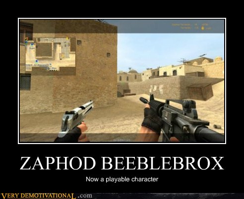 ZAPHOD BEEBLEBROX - Very Demotivational - Demotivational Posters | Very ...