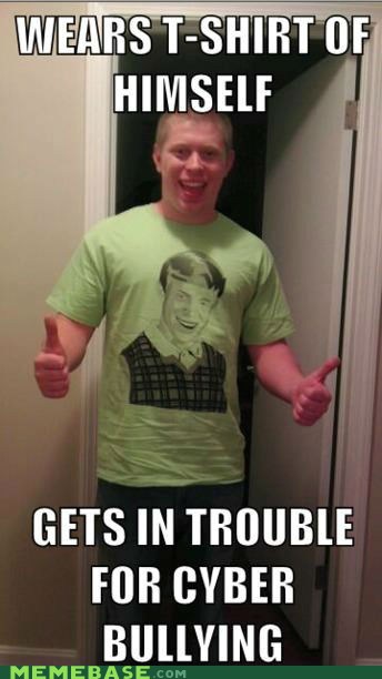 Bad Luck Bully - Memebase - Funny Memes