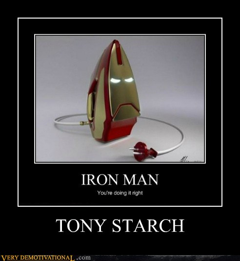 TONY STARCH - Very Demotivational - Demotivational Posters | Very ...