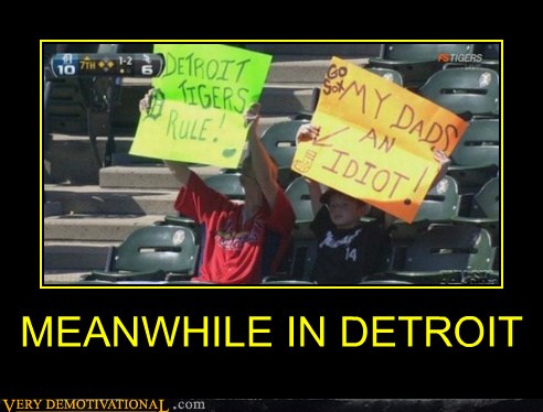 MEANWHILE IN DETROIT - Very Demotivational - Demotivational Posters ...