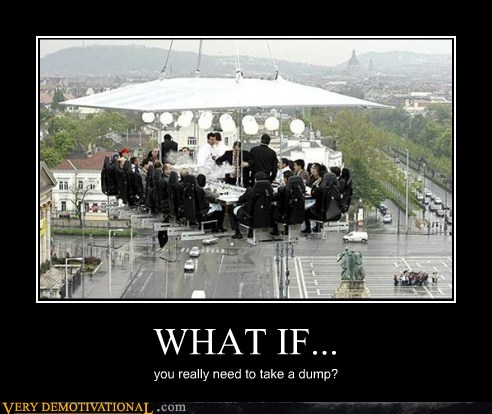 WHAT IF... - Very Demotivational - Demotivational Posters | Very ...