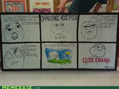 Memebase - Close Enough - Page 7 - All Your Memes In Our Base - Funny ...