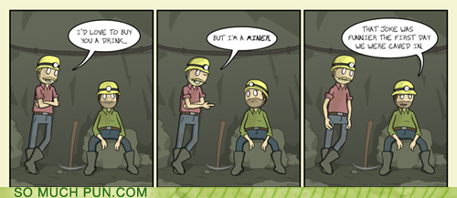 Puns - mine - Funny Puns - Pun Pictures - Cheezburger