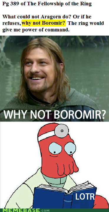 Why Not Boromir? - Memebase - Funny Memes