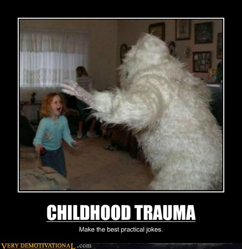 CHILDHOOD TRAUMA - Very Demotivational - Demotivational Posters | Very ...