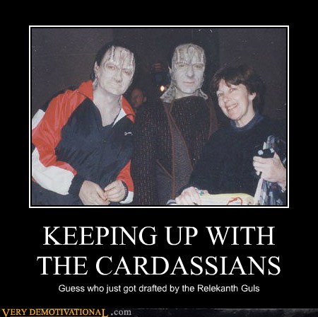 Very Demotivational - cardassian - Very Demotivational Posters - Start ...