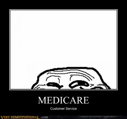 MEDICARE - Very Demotivational - Demotivational Posters | Very ...