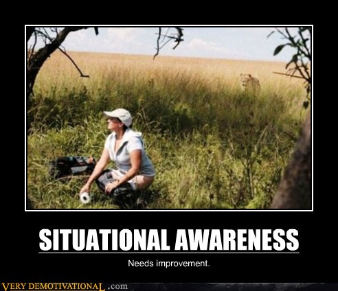 SITUATIONAL AWARENESS - Very Demotivational - Demotivational Posters ...