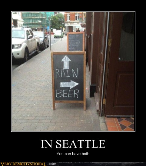 IN SEATTLE - Very Demotivational - Demotivational Posters | Very ...