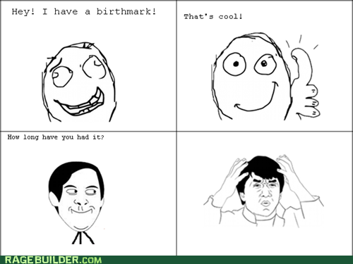 Birthmarks... As in BIRTHmarks! - Rage Comics - rage comics