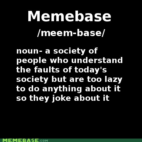 Memebase Defined - Memebase - Funny Memes