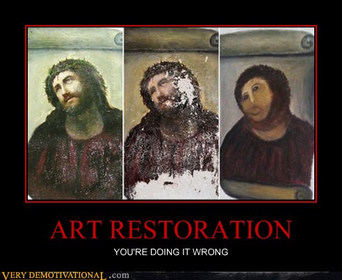 ART RESTORATION - Very Demotivational - Demotivational Posters | Very ...