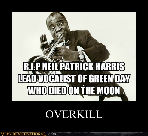 OVERKILL - Very Demotivational - Demotivational Posters | Very ...