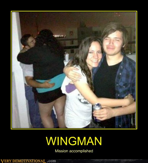 WINGMAN - Very Demotivational - Demotivational Posters | Very ...
