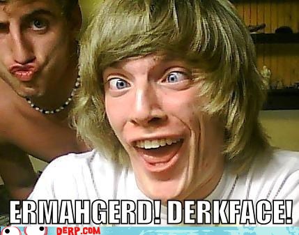 Derp - Ermahgerd - Derp Face Derps - hurr durr derp face - derp - Cheezburger