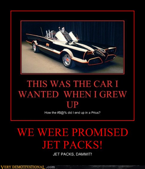 WE WERE PROMISED JET PACKS! - Very Demotivational - Demotivational ...