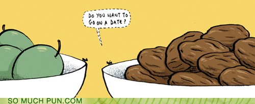 Puns - date - Funny Puns - Pun Pictures - Cheezburger
