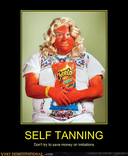 SELF TANNING - Very Demotivational - Demotivational Posters | Very ...