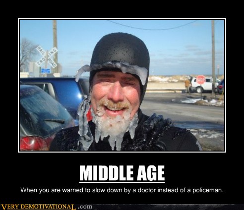 MIDDLE AGE - Very Demotivational - Demotivational Posters | Very ...