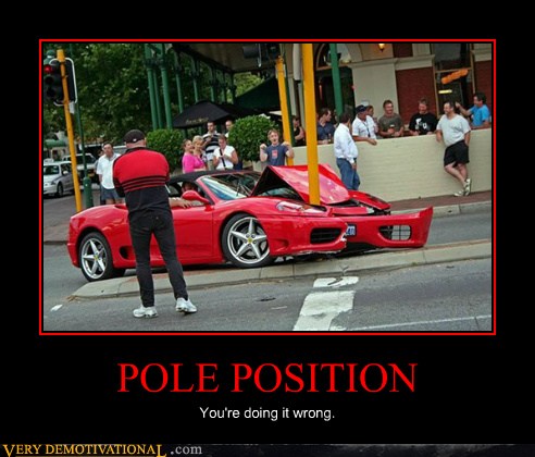 POLE POSITION - Very Demotivational - Demotivational Posters | Very ...