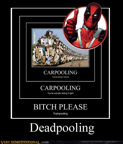 DEADPOOLING - Very Demotivational - Demotivational Posters | Very Demotivational | Funny ...