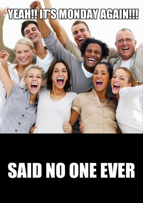 Hooray Mondays! - Monday Thru Friday - job fails