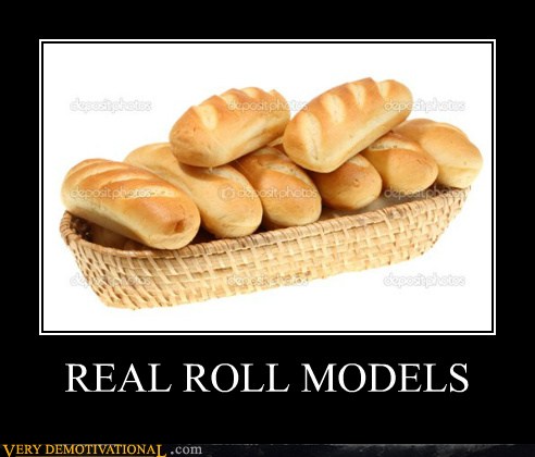 REAL ROLL MODELS - Very Demotivational - Demotivational Posters | Very ...