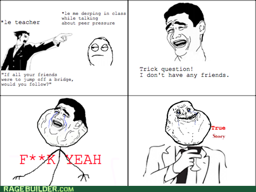 Rage Comics - forever alone - Rage Comics - rage comics - Cheezburger